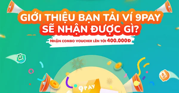 Giới thiệu bạn tải Ví 9Pay sẽ nhận được gì?